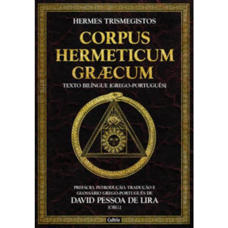 Corpus Hermeticum Gr cum - Prefácio, Introdução, Tradução E Glossário ...