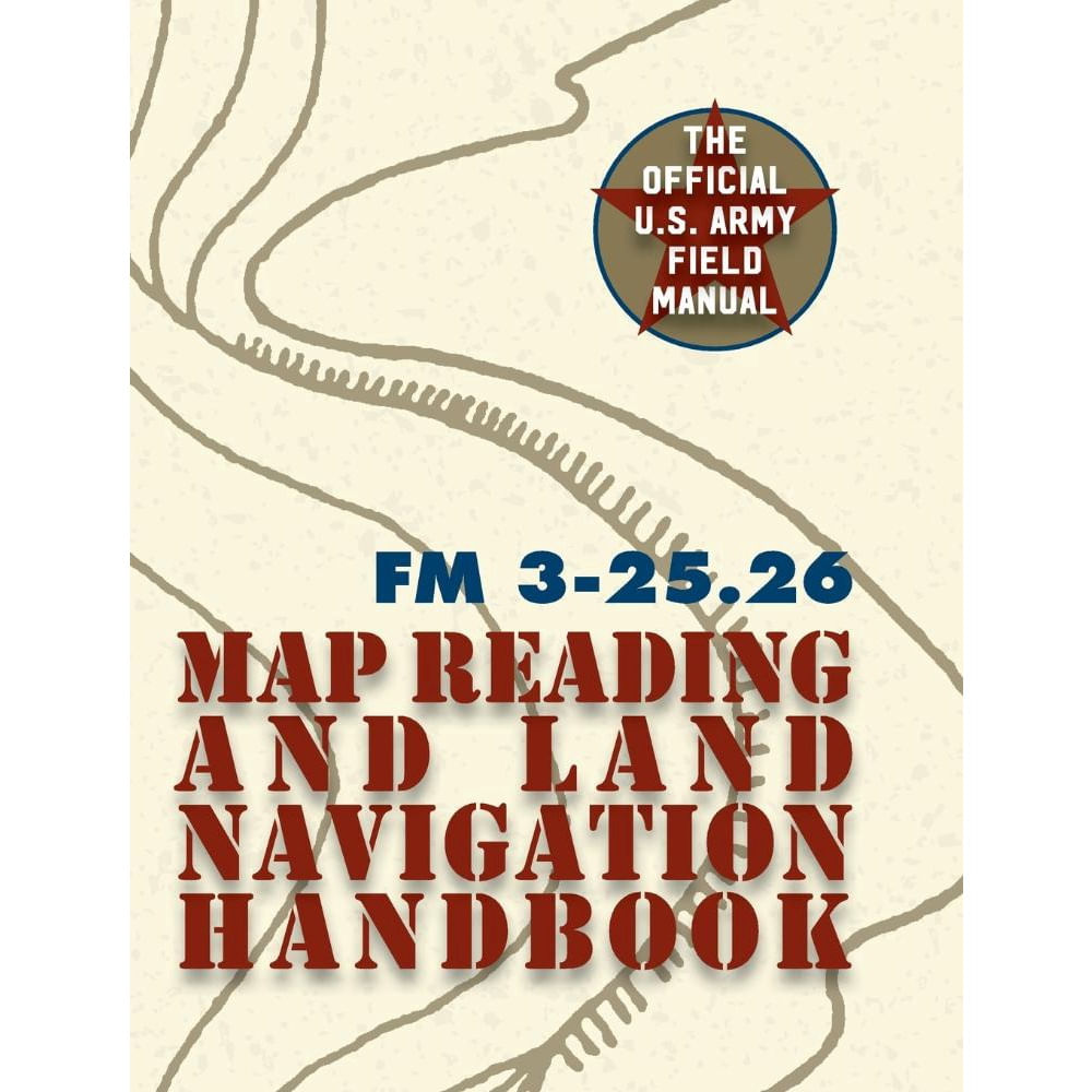 Army Field Manual fm 3-25.26 (u. S. Army Map Reading and Land ...