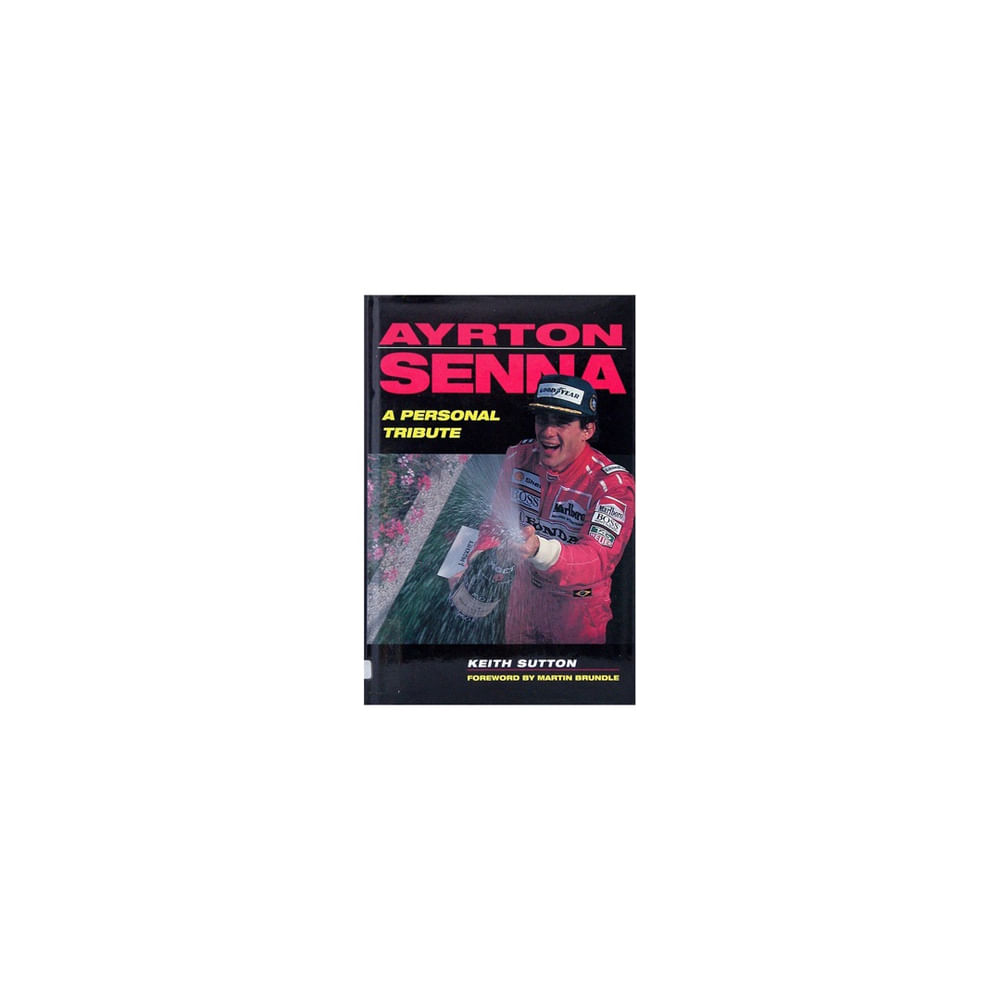 Ayrton Senna a Personal Tribute Keith Sutton - (ver ficha tecnica E ...