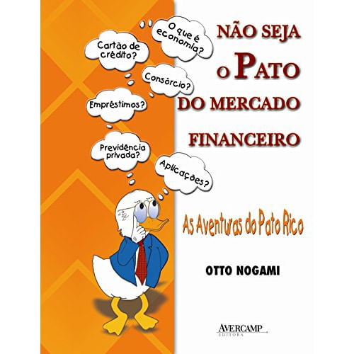 Não seja o pato do mercado financeiro: as aventuras do Pato Rico em ...