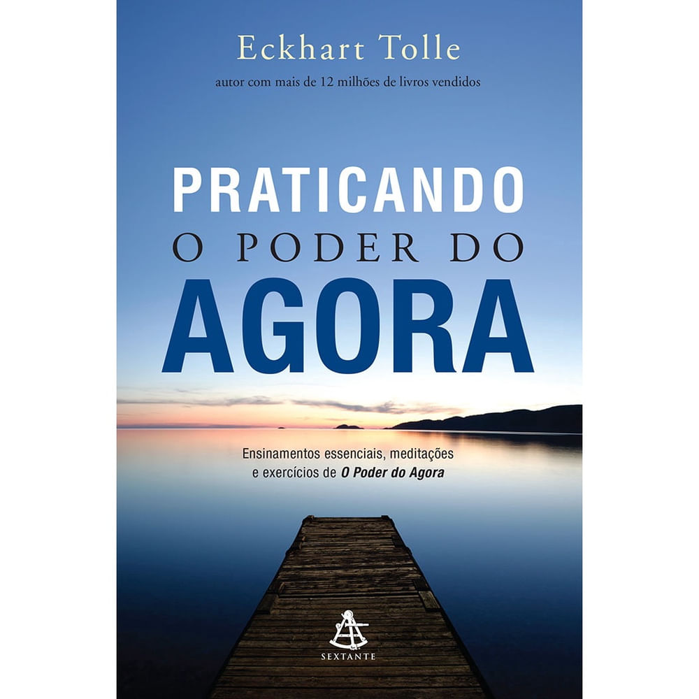 Livro - Praticando o Poder do Agora: Ensinamentos essenciais ...