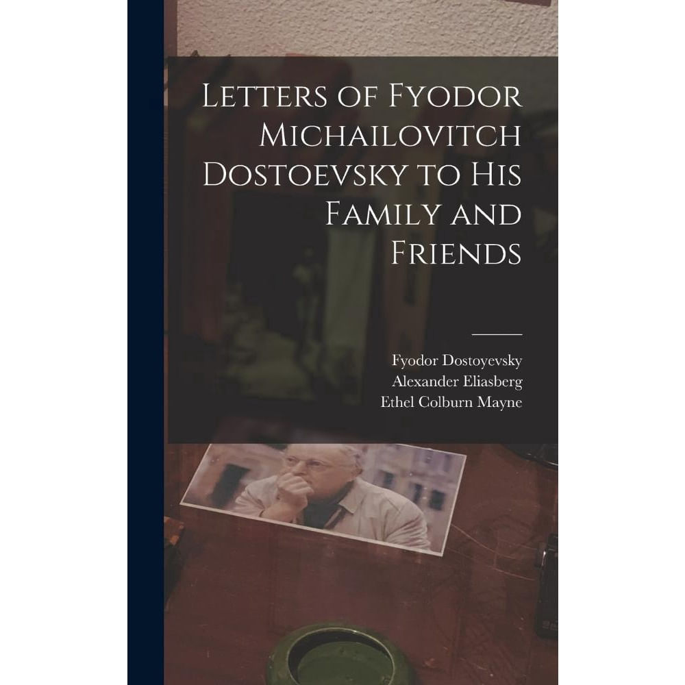 Livro Letters of Fyodor Michailovitch Dostoevsky to His Family and ...