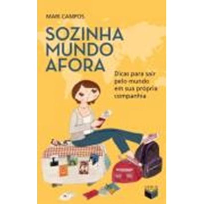 Livro - Sozinha mundo afora: Dicas para sair pelo mundo em sua própria ...