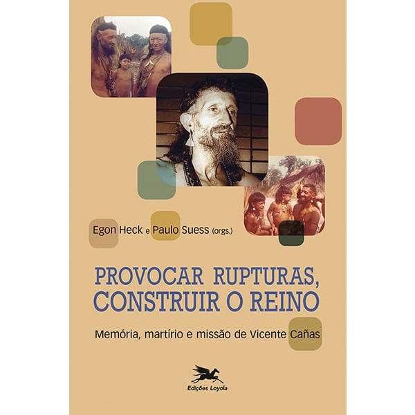 Livro - Provocar rupturas, construir o reino - Memória, martírio e missão de Vicente Cañas em ...