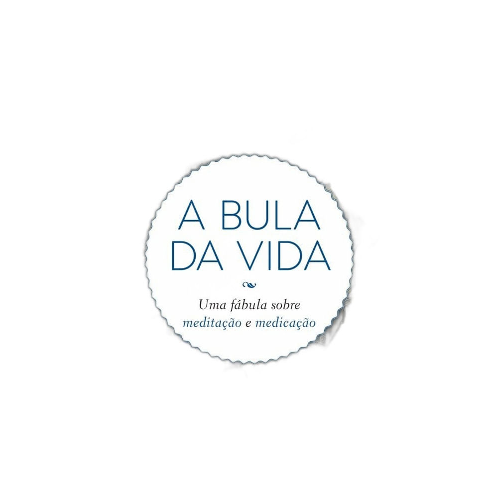 A bula da vida - Uma fábula sobre meditação e medicação em Promoção ...