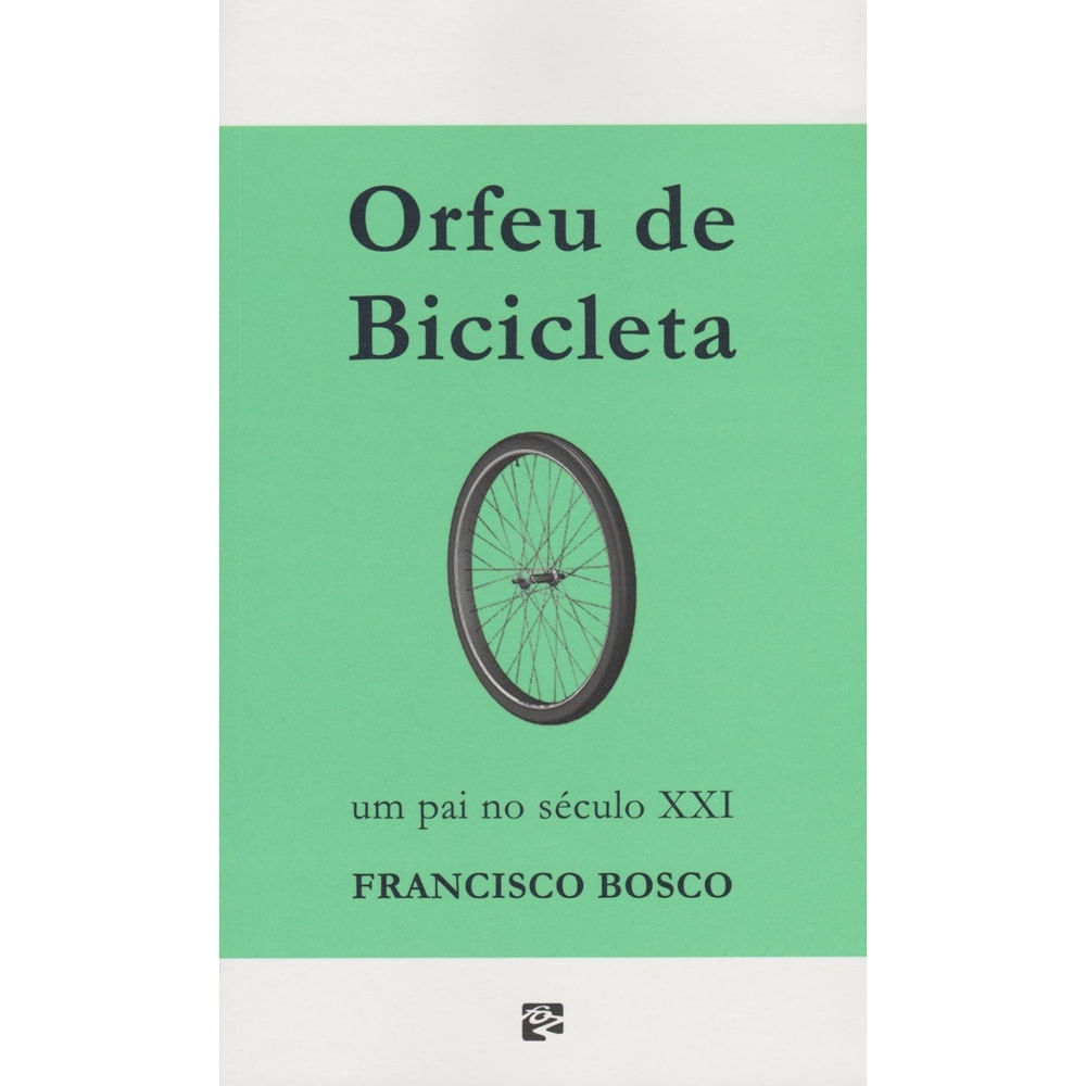 Orfeu De Bicicleta - Um Pai No Seculo Xxi 1ª Ed em Promoção | Ofertas ...