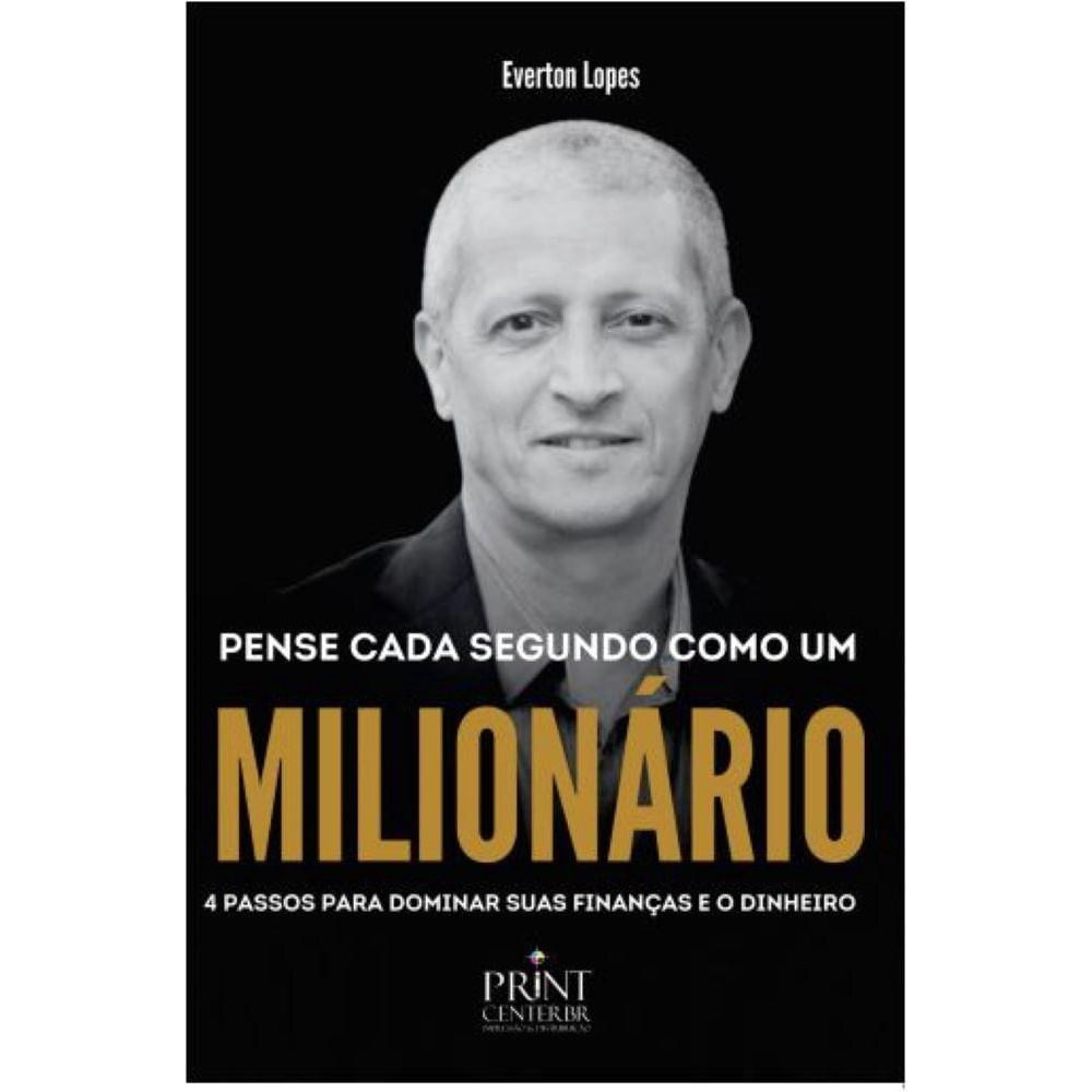 Pense cada segundo como um milionário - 4 passos para dominar suas ...