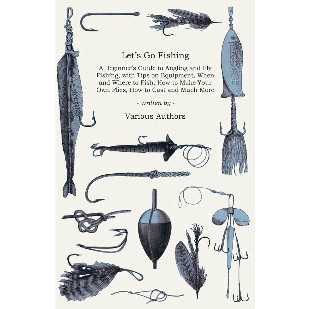 Lets Go Fishing - A Beginners Guide to Angling and Fly Fishing, with ...